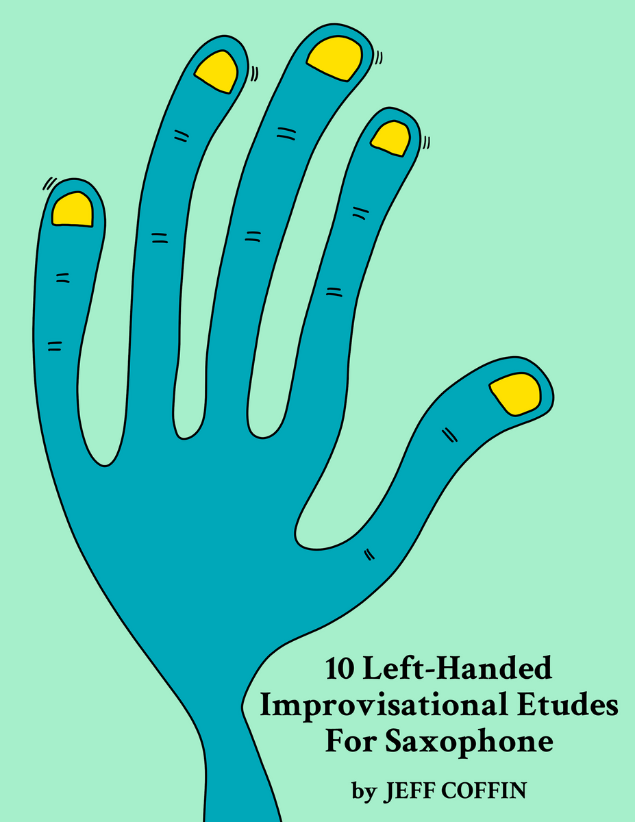 10 Left-Handed Improvisational Etudes for Saxophone by Jeff Coffin [Di